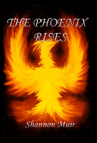The Phoenix Rises by Shannon Muir | Goodreads