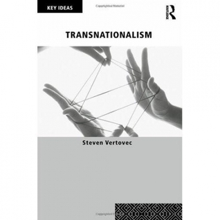 Transnationalism (Key Ideas) by Steven Vertovec | Goodreads