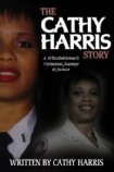 The Cathy Harris Story: A Whistleblower's Victorious Journey to Justice ...
