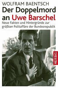 Der Doppelmord An Uwe Barschel die Fakten Und Hintergründe by Wolfram Baentsch | Goodreads