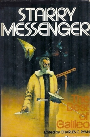 Starry Messenger: The Best of Galileo by Charles C. Ryan | Goodreads