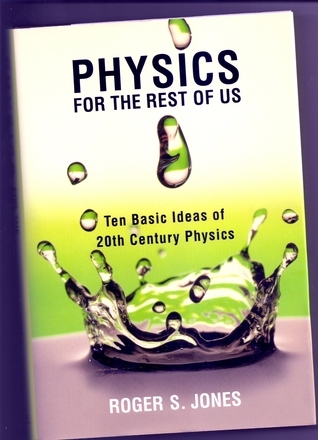 Physics for the Rest of Us: Ten Basic Ideas of 20th Century Physics by ...
