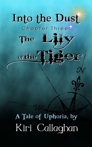 The Lily or the Tiger (Into the Dust, #3) by Kiri Callaghan | Goodreads