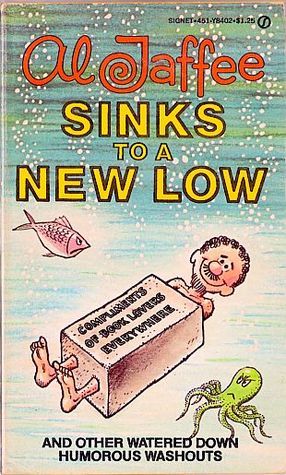 Al Jaffee Sinks to a New Low by Al Jaffee | Goodreads