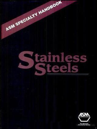 Stainless Steels (ASM Specialty Handbook) by J.R. Davis | Goodreads