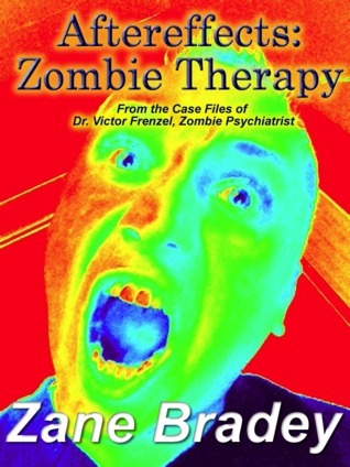 Aftereffects: Zombie Therapy by Zane Bradey | Goodreads