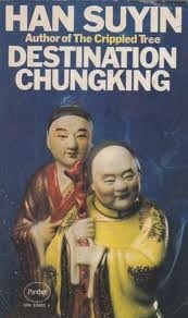 Destination Chungking by Han Suyin | Goodreads