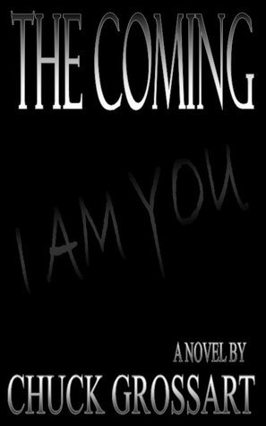 The Coming by Chuck Grossart | Goodreads
