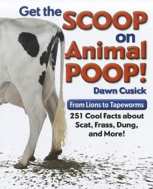 Get the Scoop on Animal Poop by Dawn Cusick | Goodreads
