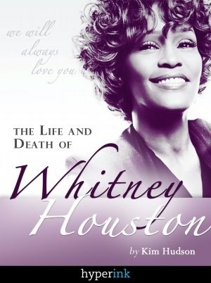 The Life and Death of Whitney Houston by Kim Hudson | Goodreads