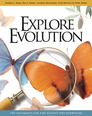 Explore Evolution: The Arguments For and Against Neo-Darwinism by Stephen C. Meyer | Goodreads