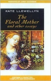 The floral mother and other essays by Kate Llewellyn | Goodreads