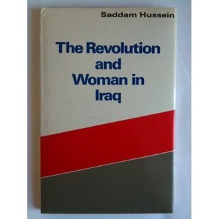 The Revolution and Woman in Iraq by Saddam Hussein | Goodreads