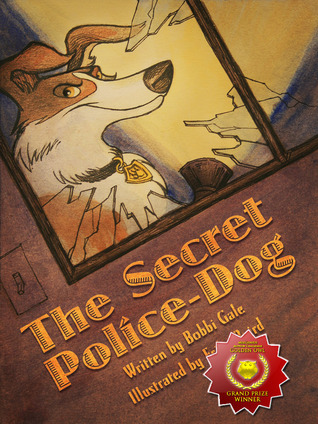 The Secret Police Dog by Bobbi Gale | Goodreads