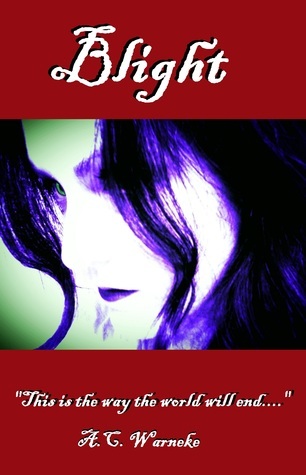 Blight (Blight, #1) by A.C. Warneke | Goodreads