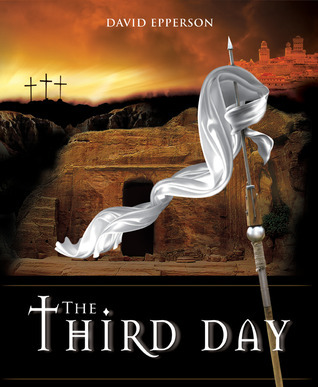 The Third Day by David Epperson | Goodreads