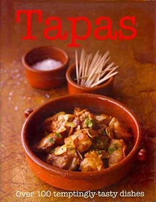 Tapas: Over 100 Temptingly-tasty Dishes (Love Food) by Parragon Books ...