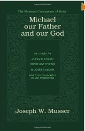 Michael - Our Father And Our God by Joseph W. Musser | Goodreads
