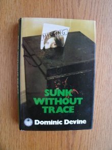 Sunk without trace by Dominic Devine | Goodreads
