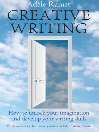 Creative Writing: How to Unlock Your Imagination and Develop Your ...