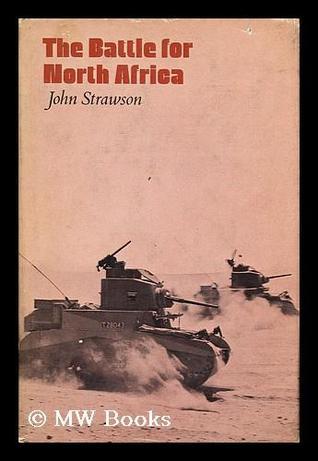 The Battle for North Africa (British Battles) by John Strawson | Goodreads