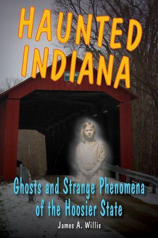 Haunted Indiana: Ghosts and Strange Phenomena of the Hoosier State by ...