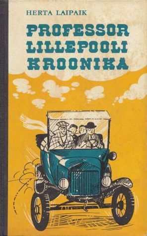 Professor Lillepooli kroonika by Herta Laipaik | Goodreads