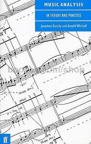 Music Analysis in Theory and Practice by Jonathan Dunsby | Goodreads