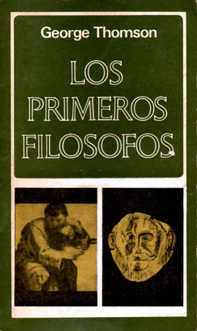 Los Primeros Filósofos by George Thomson | Goodreads