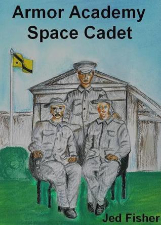 Armor Academy Space Cadet by Jed Fisher | Goodreads