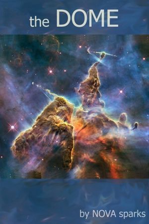 The Dome (The Dome Trilogy, #1) by Nova Sparks | Goodreads