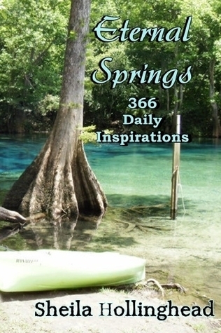 Eternal Springs: 366 Daily Inspirations by Sheila Hollinghead | Goodreads