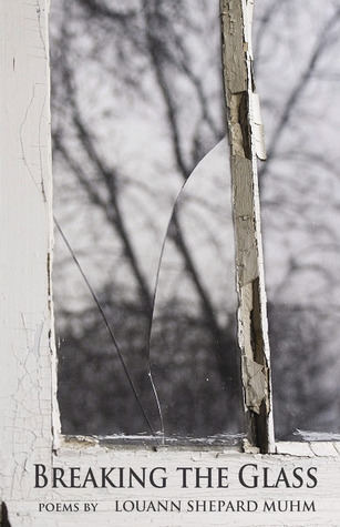 Breaking the Glass by LouAnn Shepard Muhm | Goodreads