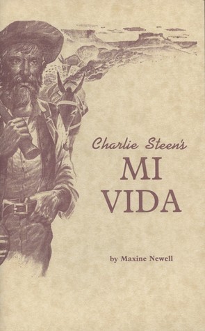 Charlie Steen's Mi Vida by Maxine Newell | Goodreads