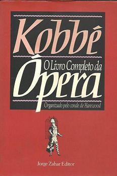 O Livro Completo da Ópera by Gustav Kobbé | Goodreads