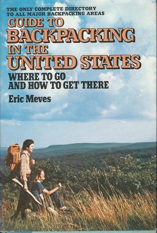 Guide to Backpacking in the United States by Eric Meves | Goodreads