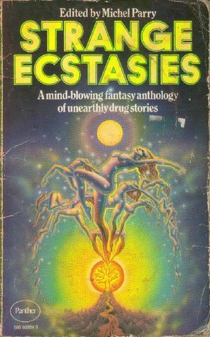 Strange Ecstasies: Stories About Strange and Unearthly Drugs by Michael ...
