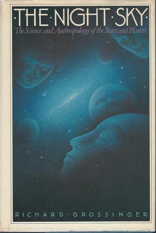 The Night Sky: The Science and Anthropology of the Stars and Planets by ...