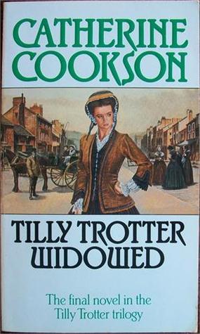 Tilly Trotter Widowed by Catherine Cookson | Goodreads