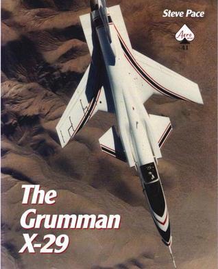 The Grumman X-29 (Aero Series, #41) by Steve Pace | Goodreads