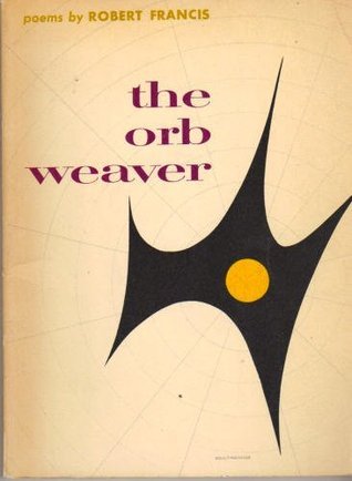 The Orb Weaver: Poems (Wesleyan Poetry Program) by Robert Francis ...