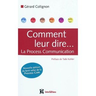 Comment leur dire. . . : La Process Communication by Gérard Collignon | Goodreads