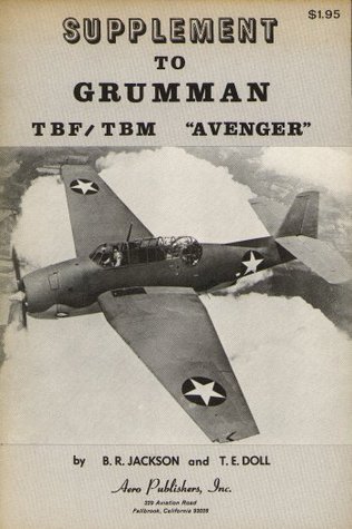 Supplement to Grumman TBF/TBM "Avenger" by Berkley R. Jackson | Goodreads