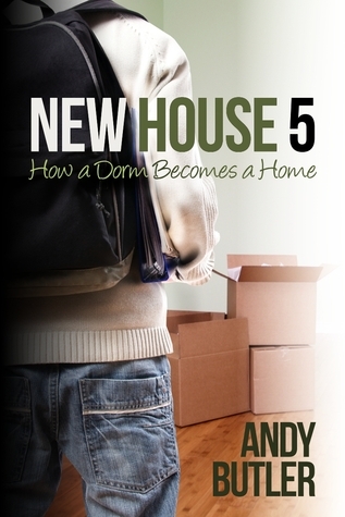 New House 5: How a Dorm Becomes a Home by Andy Butler | Goodreads