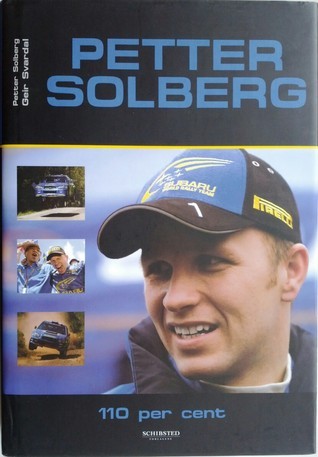 Petter Solberg - 110 per cent by Petter Solberg | Goodreads
