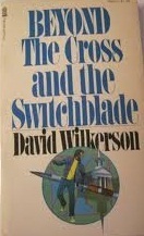 Beyond the Cross and the Switchblade by David Wilkerson | Goodreads