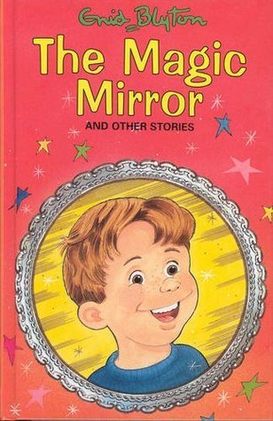 The Magic Mirror And Other Stories (Popular Rewards) by Enid Blyton ...