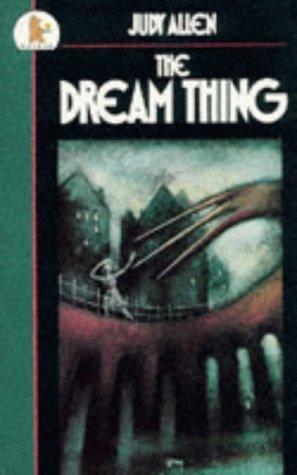 The Dream Thing (Older Childrens Fiction) by Judy Allen | Goodreads