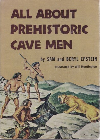 All About Prehistoric Cave Men by Samuel Epstein | Goodreads