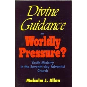 Divine Guidance or Worldly Pressure: Youth Ministry in the Seventh-Day ...